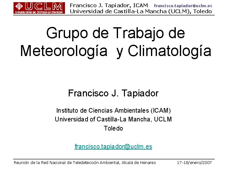 Francisco J Tapiador ICAM francisco tapiadoruclm es Universidad