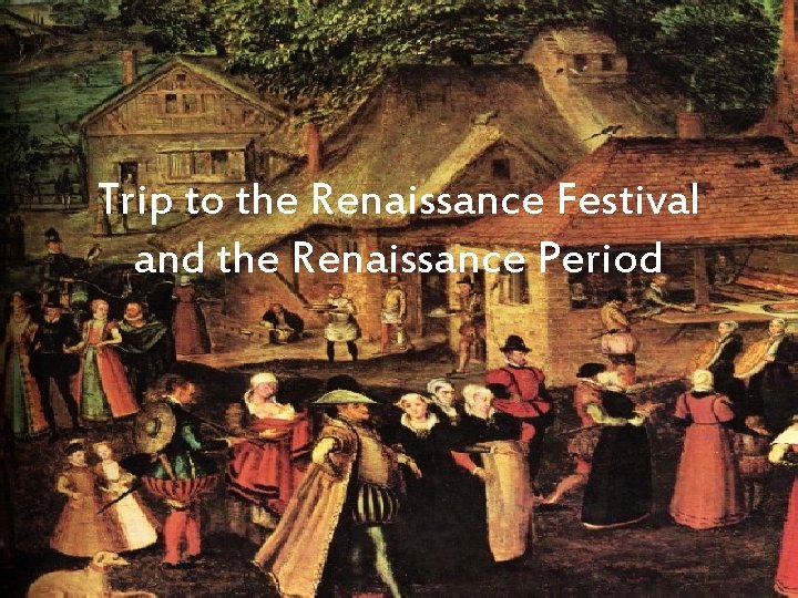 Trip to the Renaissance Festival and the Renaissance