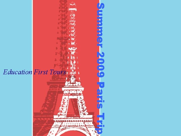 Summer 2009 Paris Trip Education First Tours Welcome