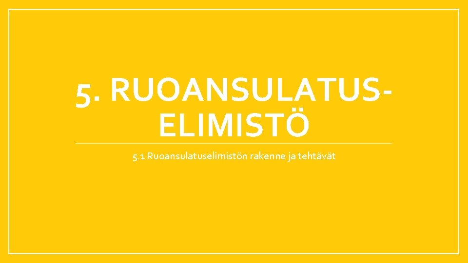 5 RUOANSULATUSELIMIST 5 1 Ruoansulatuselimistn rakenne ja tehtvt