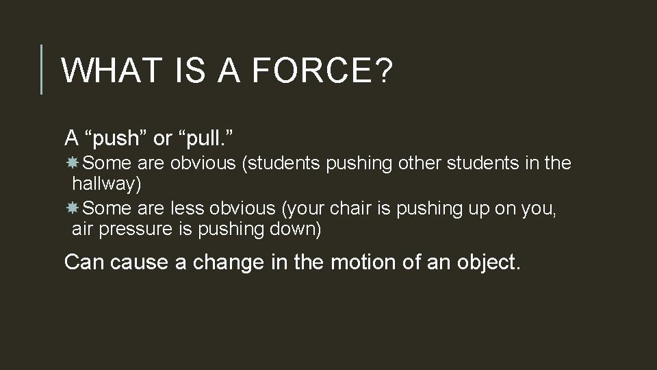 FORCES AND NEWTONS LAWS WHAT IS A FORCE