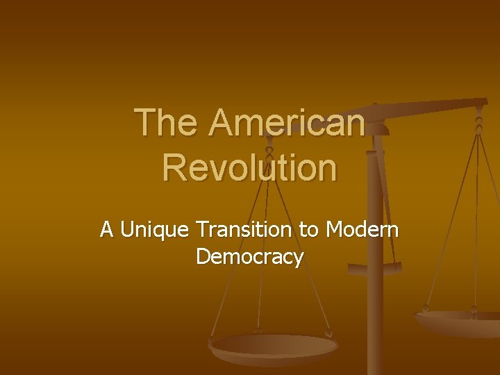 The American Revolution A Unique Transition to Modern