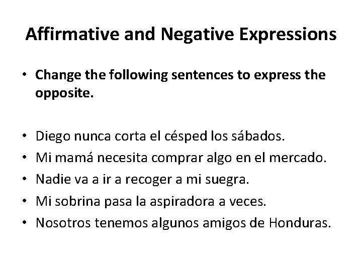Affirmative and Negative Expressions Change the following sentences