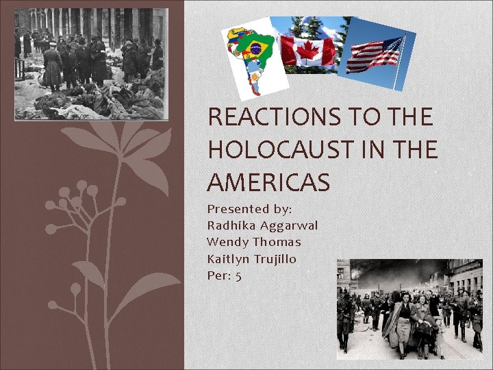 REACTIONS TO THE HOLOCAUST IN THE AMERICAS Presented