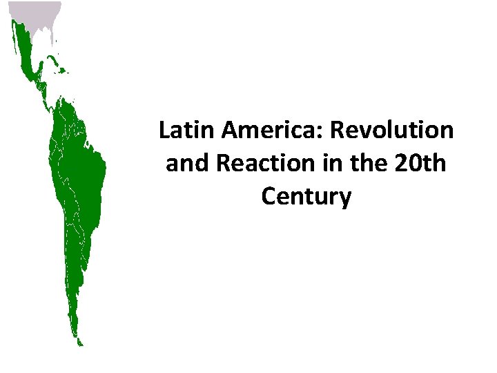 Latin America Revolution and Reaction in the 20