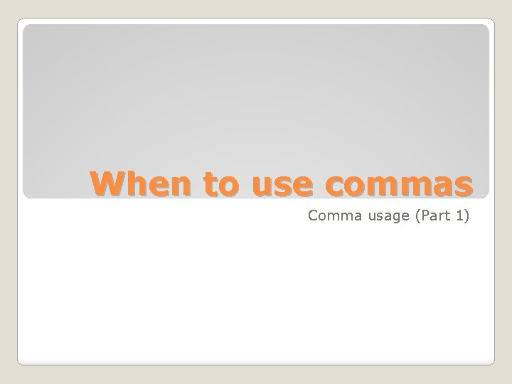 When to use commas Comma usage Part 1