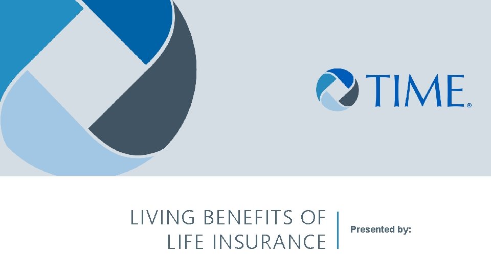 LIVING BENEFITS OF LIFE INSURANCE Presented by DISCLAIMERS