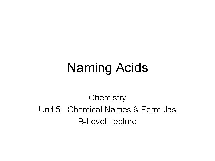 Naming Acids Chemistry Unit 5 Chemical Names Formulas
