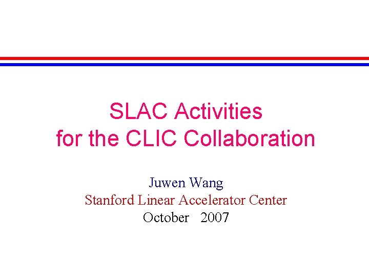 SLAC Activities for the CLIC Collaboration Juwen Wang