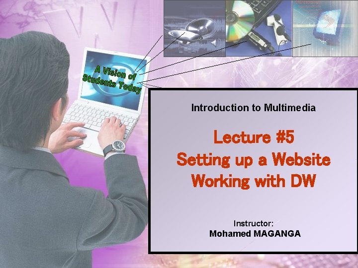 Introduction to Multimedia Lecture 5 Setting up a