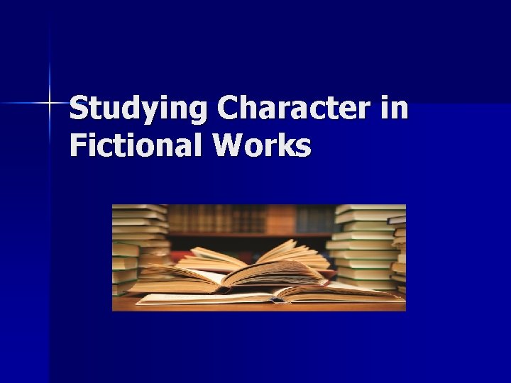 Studying Character in Fictional Works Definition n n