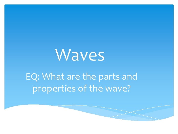 Waves EQ What are the parts and properties