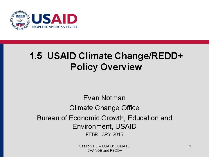 1 5 USAID Climate ChangeREDD Policy Overview Evan