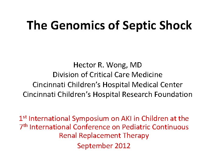 The Genomics of Septic Shock Hector R Wong
