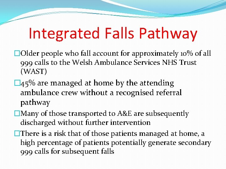 Welsh Ambulance Services NHS Trust Integrated Falls Pathway
