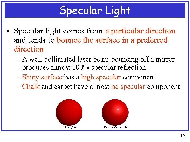 Illumination Models Discuss how to shade surfaces based