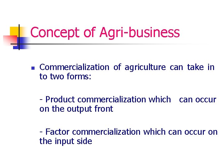 Agriculture Output Marketing n Concept of agribusiness n