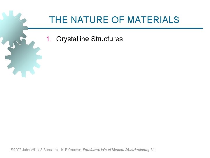 THE NATURE OF MATERIALS 1 Crystalline Structures 2007