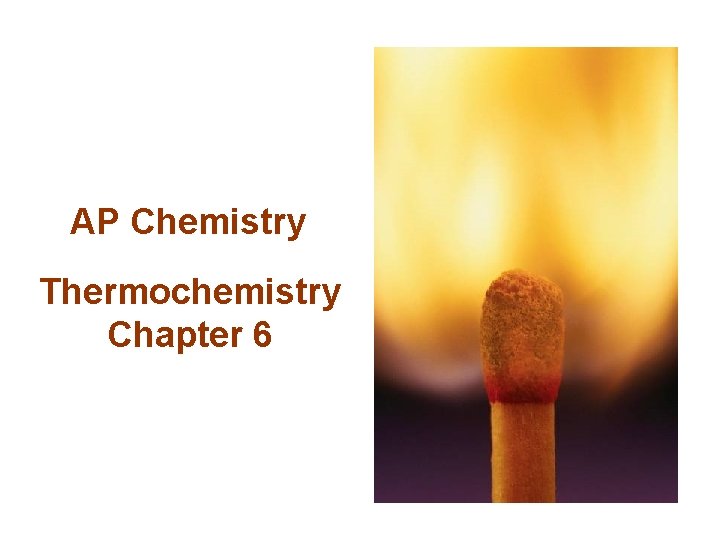 AP Chemistry Thermochemistry Chapter 6 thermodynamics the study