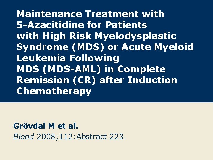 Maintenance Treatment with 5 Azacitidine for Patients with