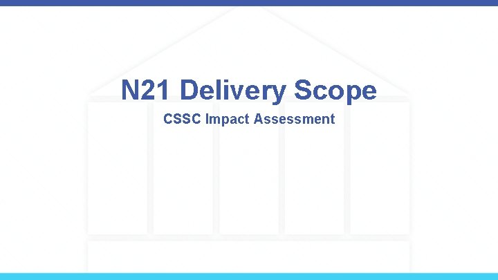 N 21 Delivery Scope CSSC Impact Assessment Introduction