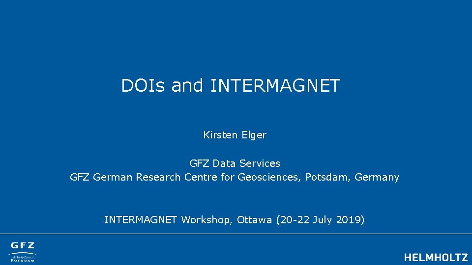 DOIs and INTERMAGNET Kirsten Elger GFZ Data Services