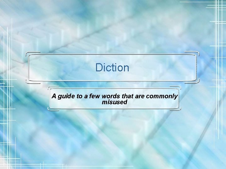Diction A guide to a few words that