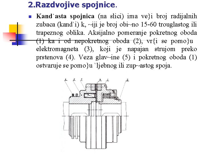 3 SPOJNICE Slue za spajanje dva saosna ili