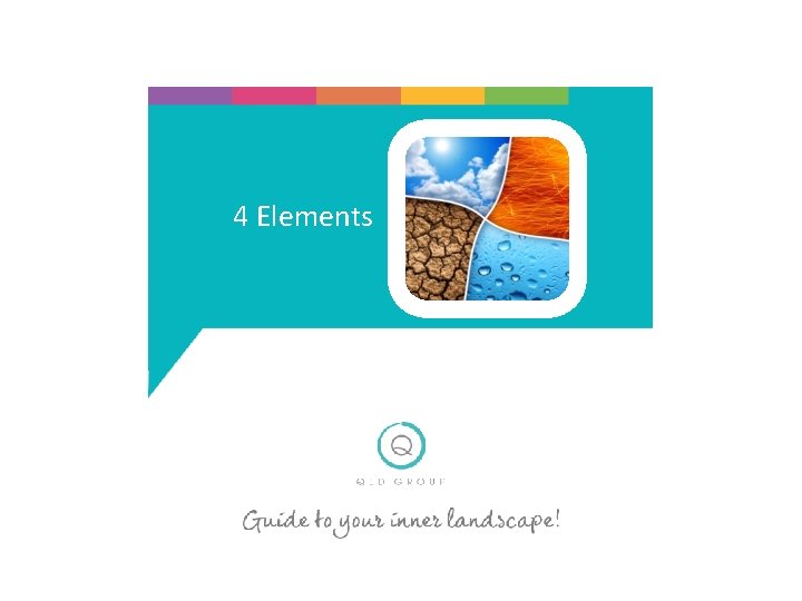 4 Elements 4 Elements as a metaphor for