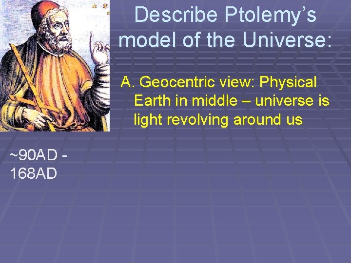 The Scientific Revolution Galileo on Trial Describe Ptolemys