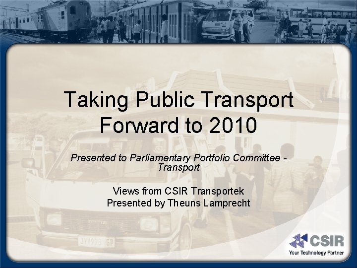 Taking Public Transport Forward to 2010 Presented to