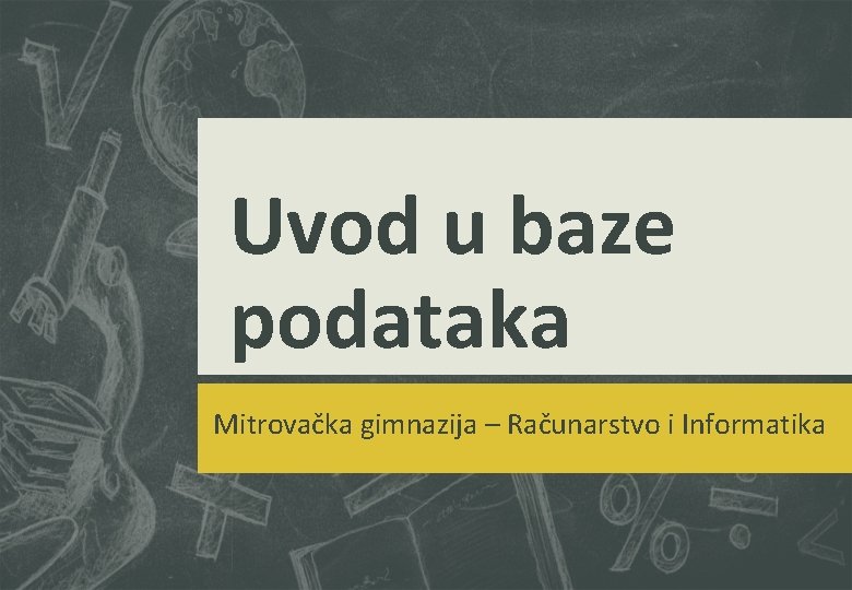 Uvod u baze podataka Mitrovaka gimnazija Raunarstvo i