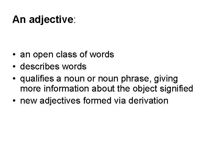 ADJECTIVES Lecture 6 An adjective an open class