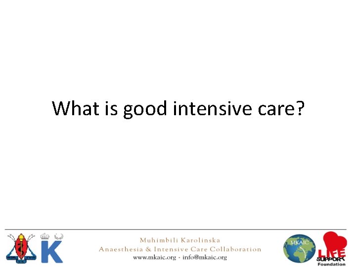 What is good intensive care Introduction What is
