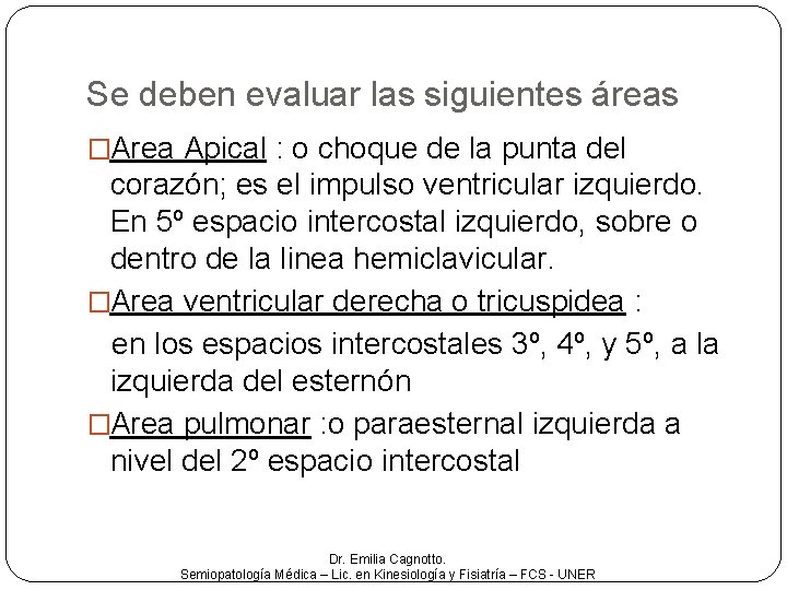 SEMIOLOGA DEL APARATO CARDIOVASCULAR El interrogatorio es el