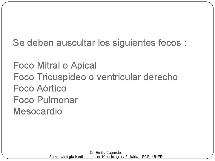 SEMIOLOGA DEL APARATO CARDIOVASCULAR El interrogatorio es el