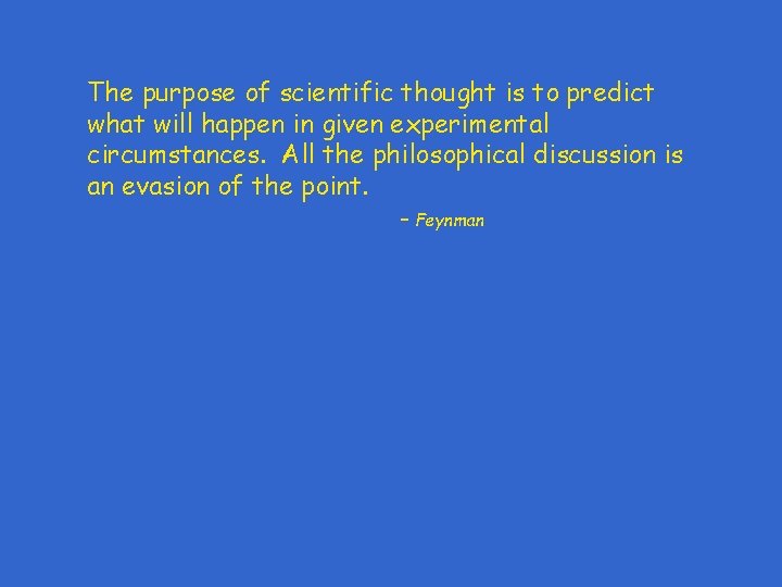 The purpose of scientific thought is to predict