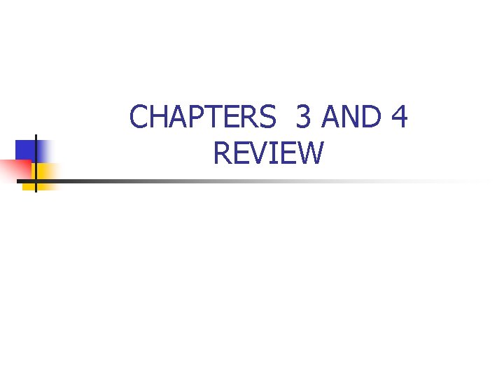 CHAPTERS 3 AND 4 REVIEW One sign that