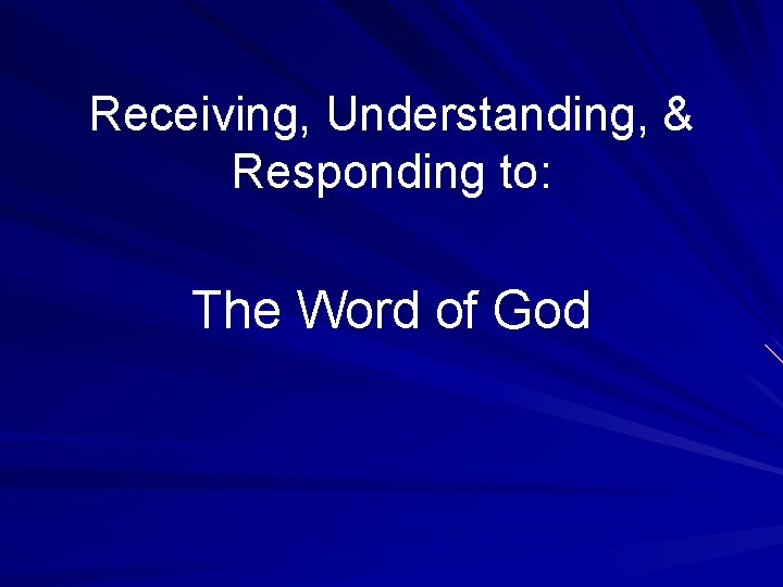 Receiving Understanding Responding to The Word of God