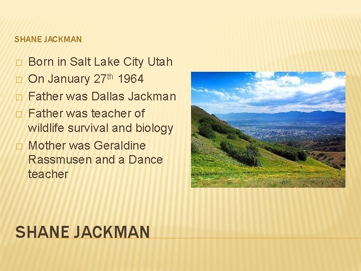 SHANE JACKMAN SHANE JACKMAN Born in Salt Lake