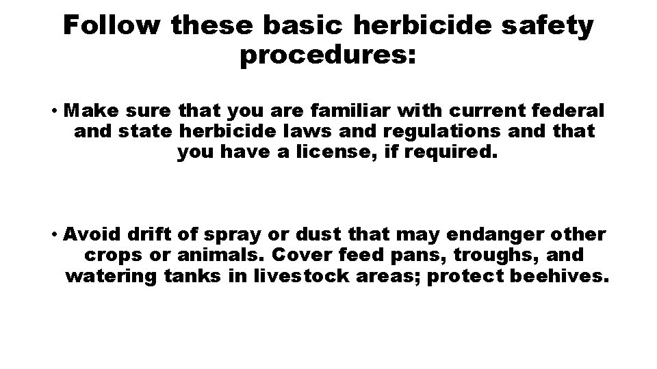 Safe Herbicide Use Any herbicide is potentially dangerous