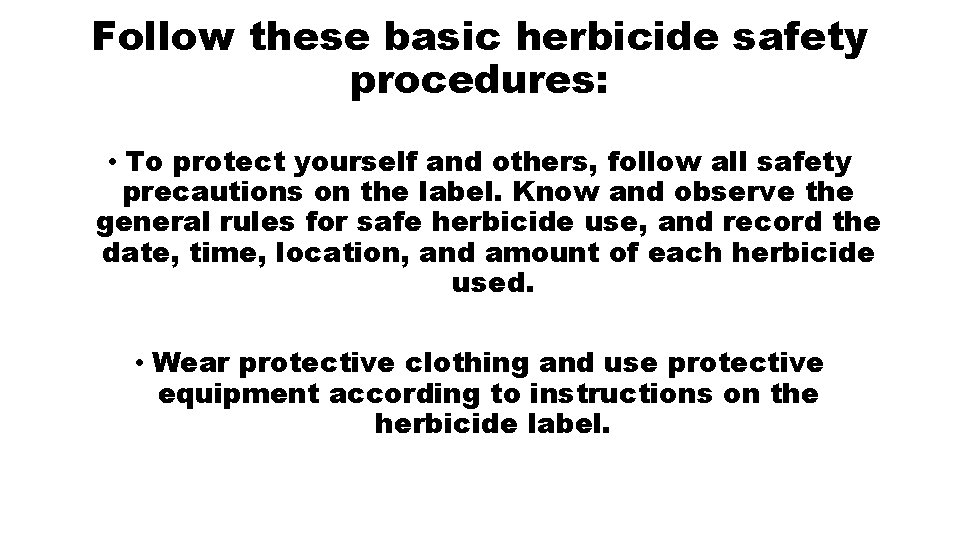 Safe Herbicide Use Any herbicide is potentially dangerous