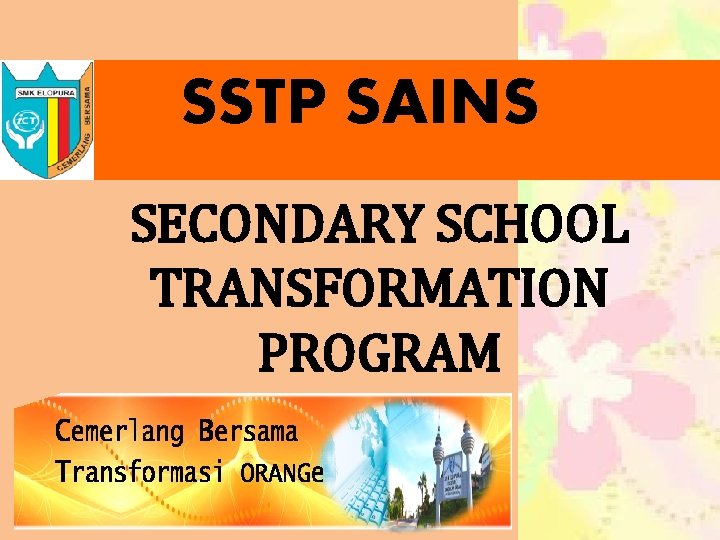 SSTP SAINS SECONDARY SCHOOL TRANSFORMATION PROGRAM OBJEKTIF SSTP