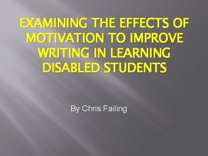 EXAMINING THE EFFECTS OF MOTIVATION TO IMPROVE WRITING