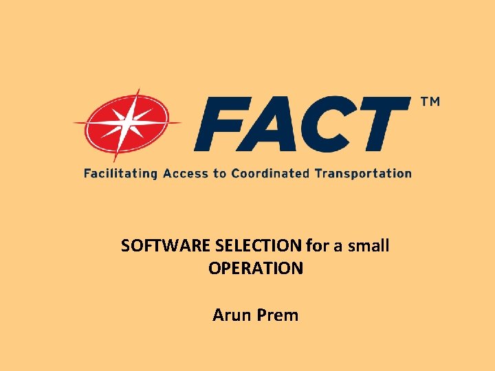 SOFTWARE SELECTION for a small OPERATION Arun Prem