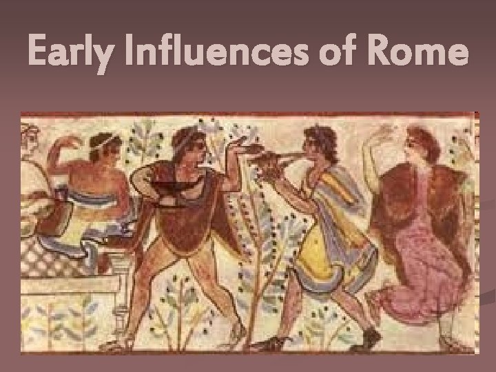 Early Influences of Rome Its a Mystery Historians