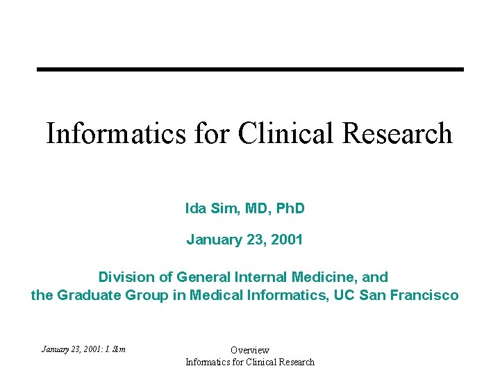 Informatics for Clinical Research Ida Sim MD Ph