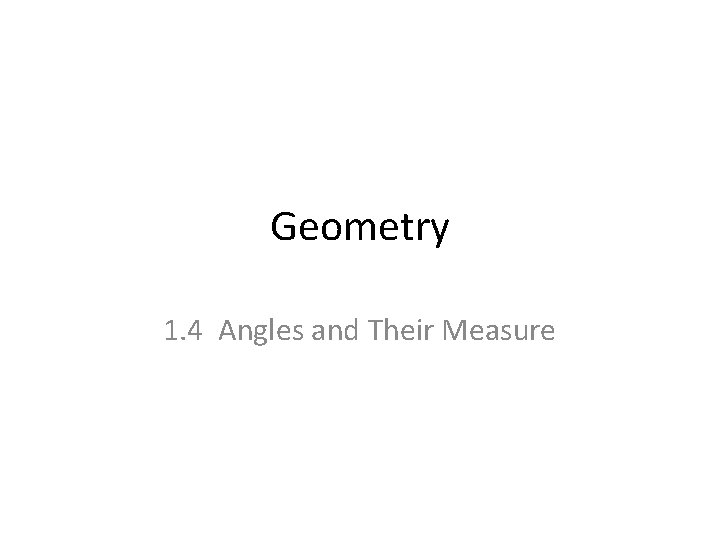 Geometry 1 4 Angles and Their Measure Angles