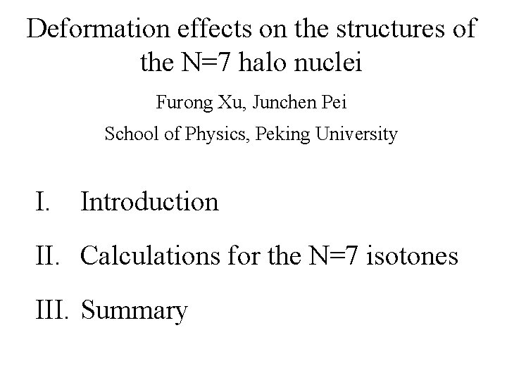 Deformation effects on the structures of the N7