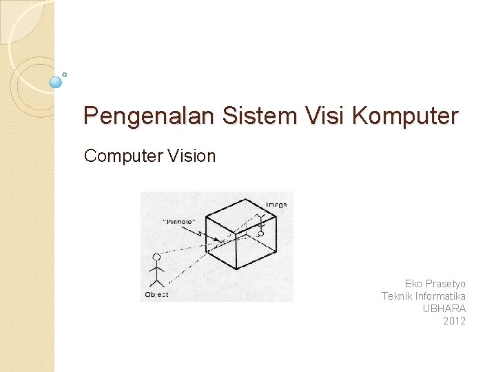 Pengenalan Sistem Visi Komputer Computer Vision Eko Prasetyo